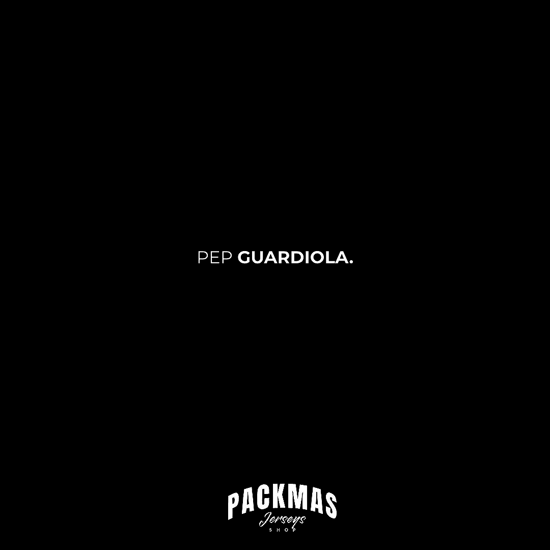 PEP GUARDIOLA. – PackMas.ShopMX